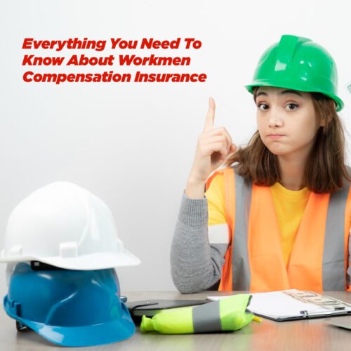 Everything You Need To Know About Workmen Compensation Insurance