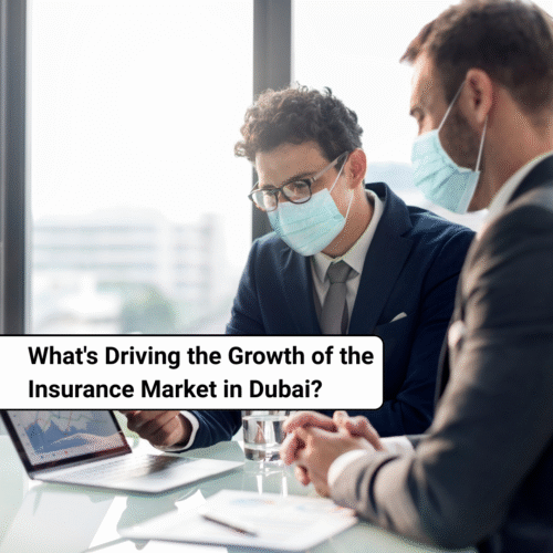 Why Is the Insurance Market Rising in Dubai?